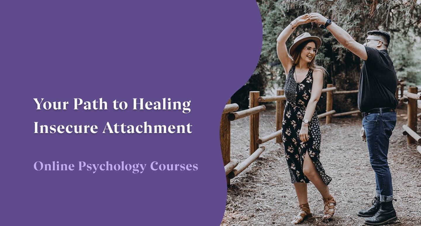 Healing Insecure Attachment: Online Courses from Specialists